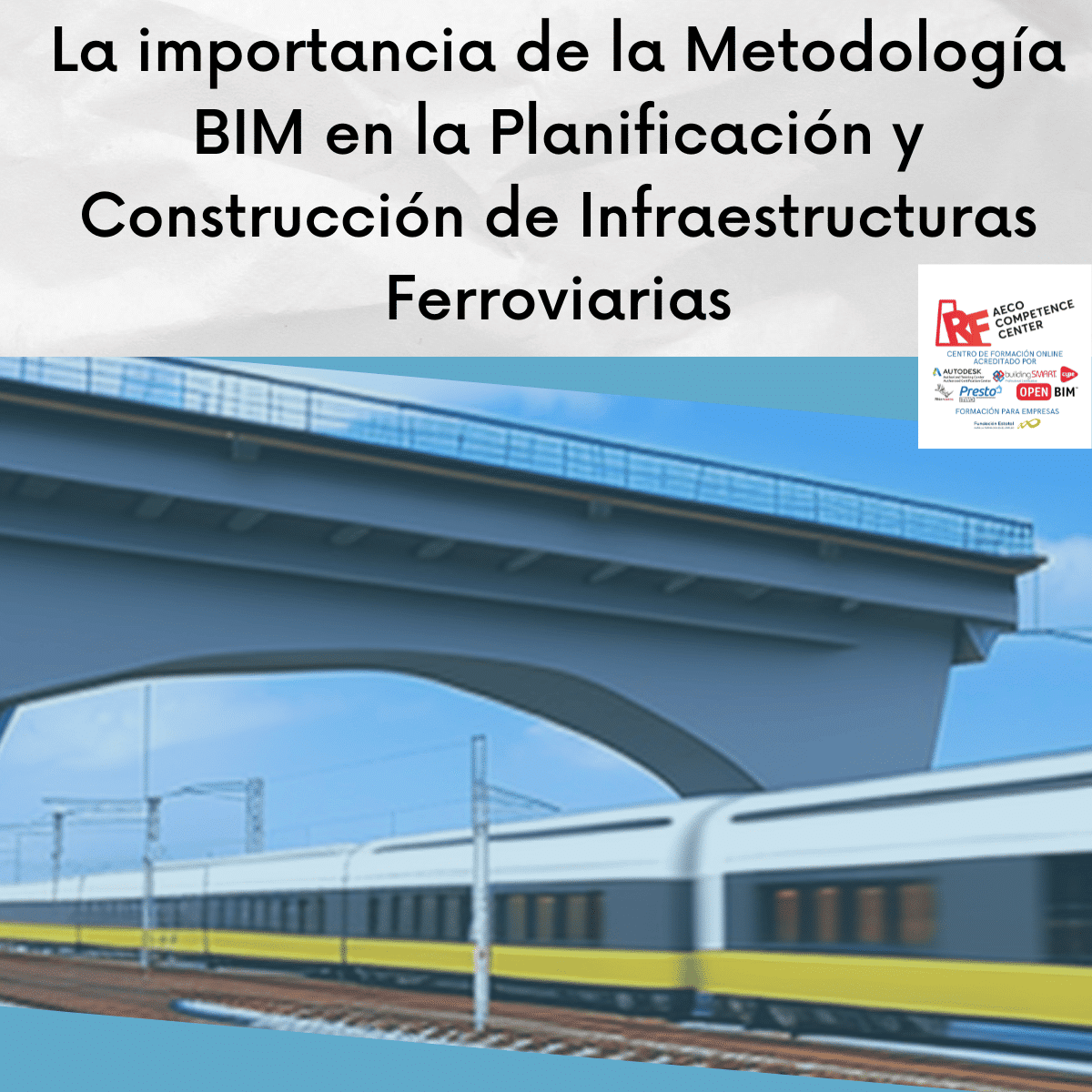 Metodología BIM aplicación en Infraestructuras Ferroviarias